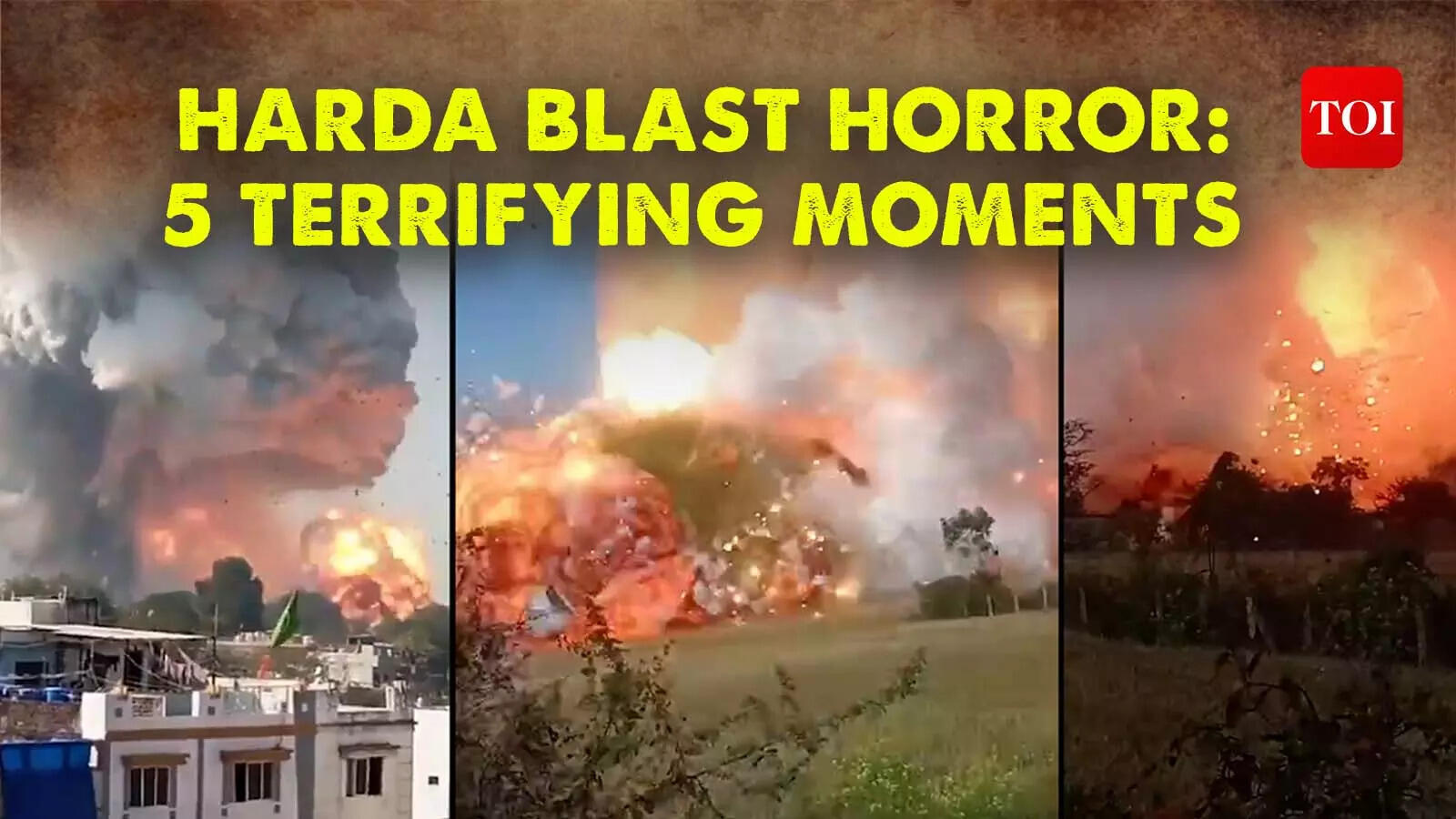 Harda Blast: 5 VIDEOS showing the terrifying nature of the Harda ...