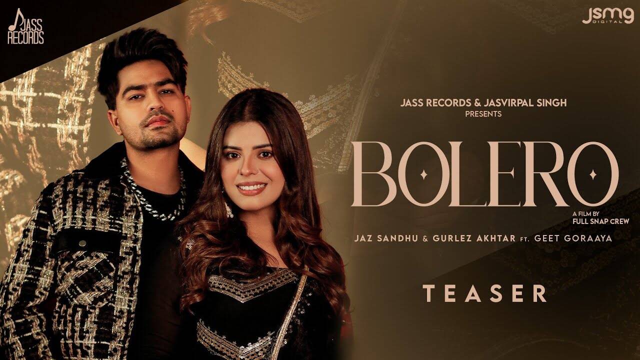 Watch The Latest Punjabi Music Video For Bolero (Teaser) By Jaz Sandhu