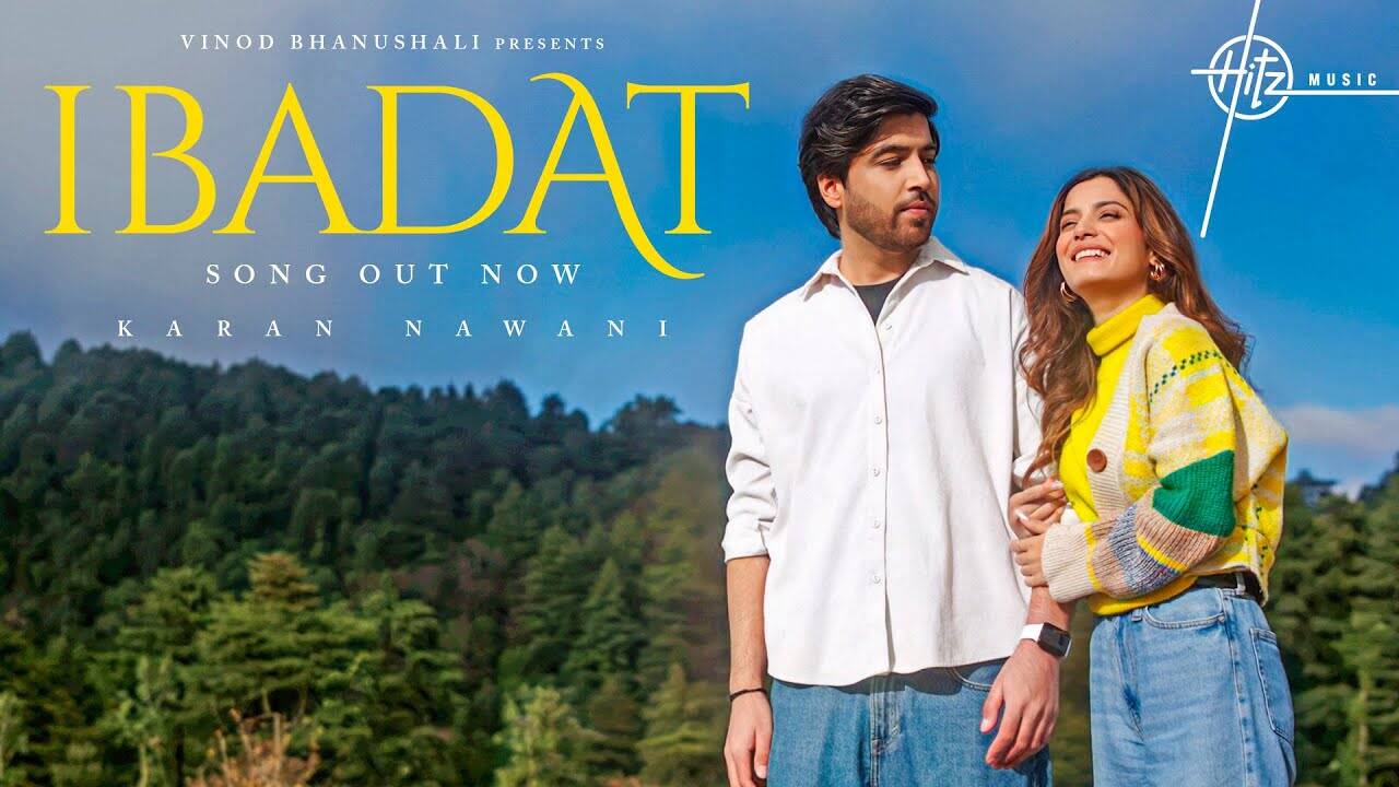 Check Out The Latest Hindi Music Video Song For Ibadat By Karan Nawani