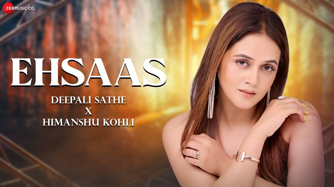 Watch The Latest Hindi Audio Song For Ehsaas (Lyrical) By Deepali Sathe