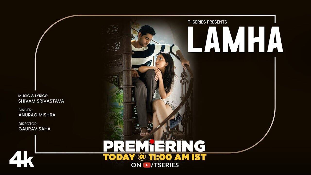 Discover The New Hindi Music Video For Lamha Sung By Anurag Mishra