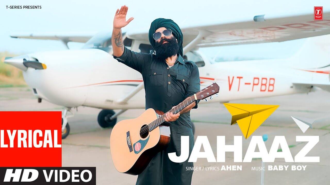 Enjoy The New Punjabi Music Video For Jahaaz (Lyrical) By Ahen