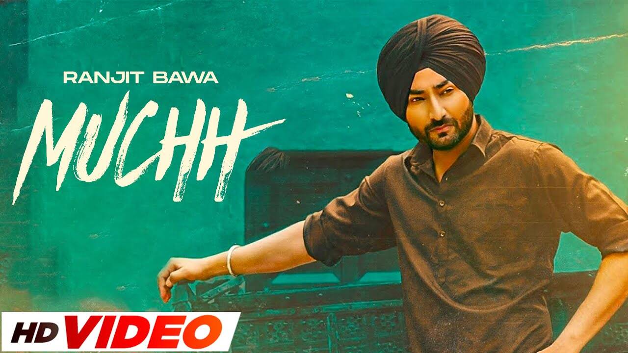 Watch The Latest Punjabi Music Video For Muchh By Ranjit Bawa