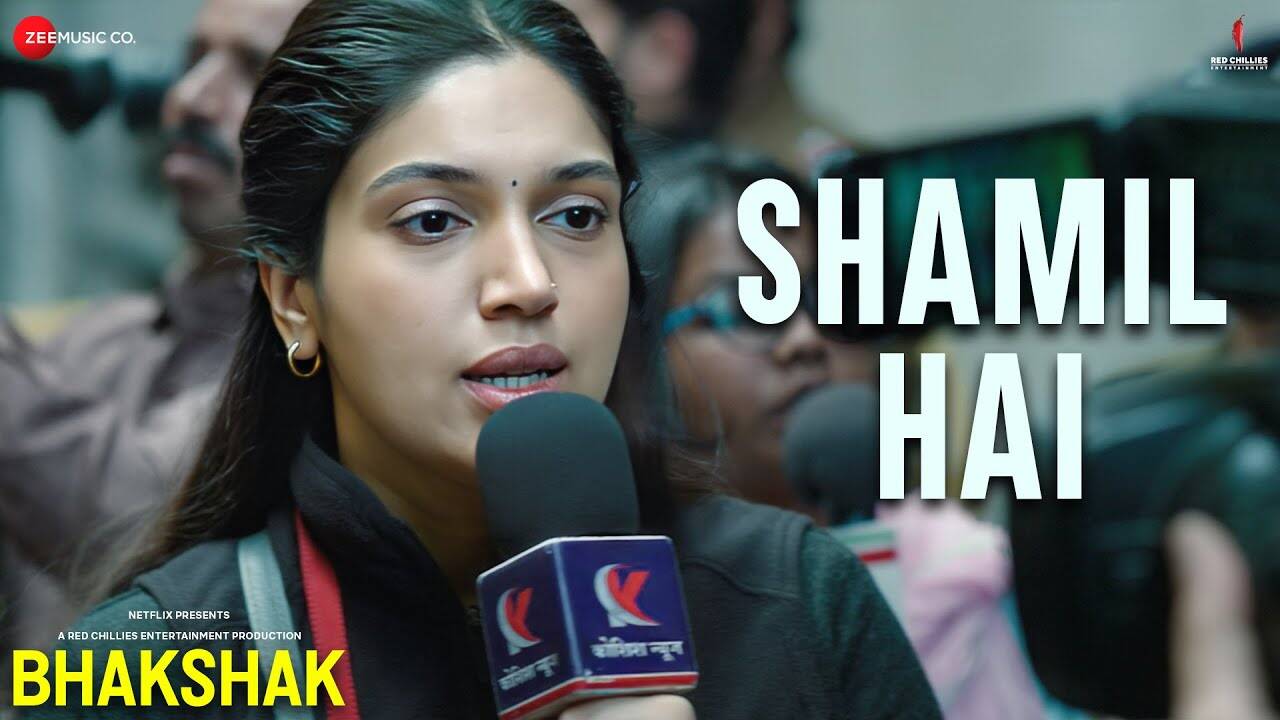 Bhakshak | Song - Shamil Hai