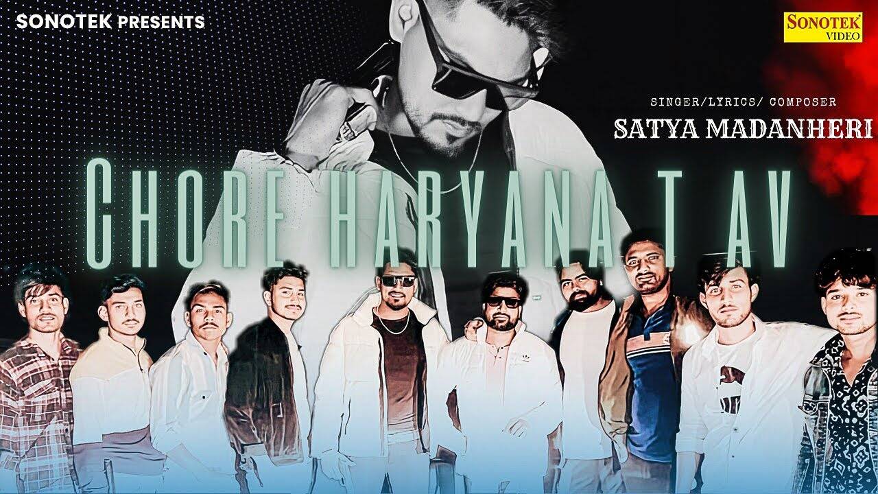 Experience The New Haryanvi Music Video For Chore Haryana T Av By Satya ...
