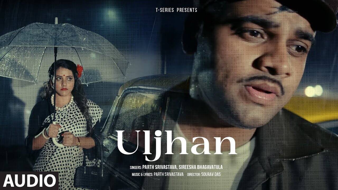 Listen To The New Hindi Music Song For Uljhan (Audio) By Parth ...