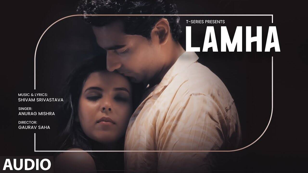 Listen To The New Hindi Music Song For Lamha (Audio) Sung By Anurag Mishra