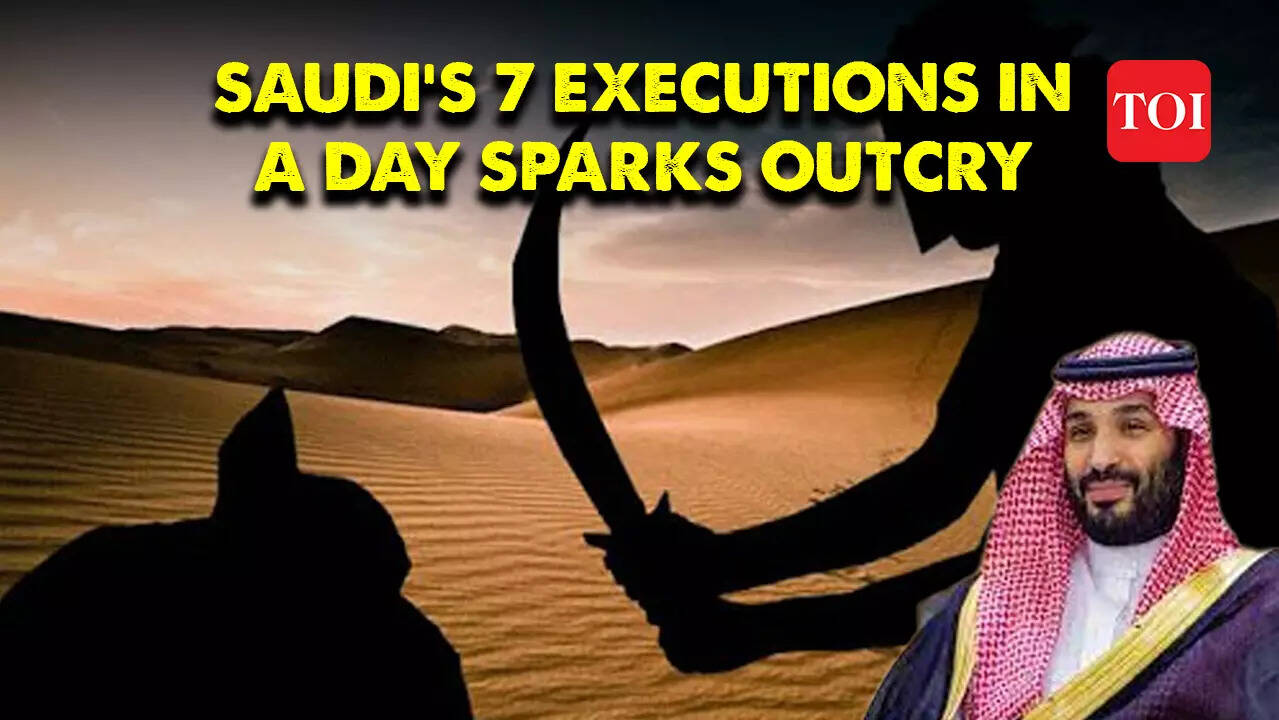 Saudi Arabia's 7 executions in a day trigger global outcry; Highest in ...
