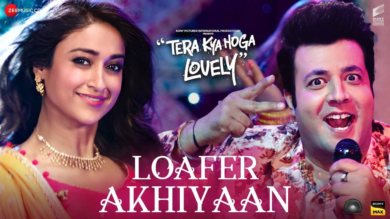 Tera Kya Hoga Lovely | Song - Loafer Akhiyaan