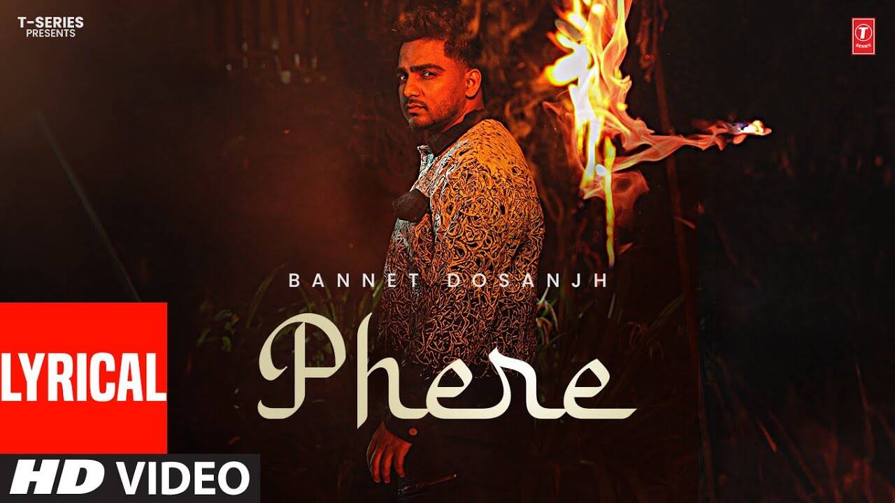 Watch The Latest Punjabi Music Video For Phere (Lyrical) By Bannet Dosanjh