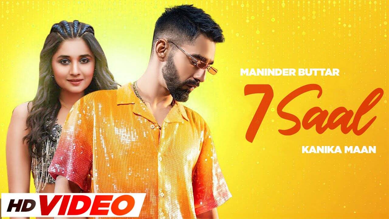 Watch The New Punjabi Music Video For 7 Saal Sung By Maninder Buttar Ft ...