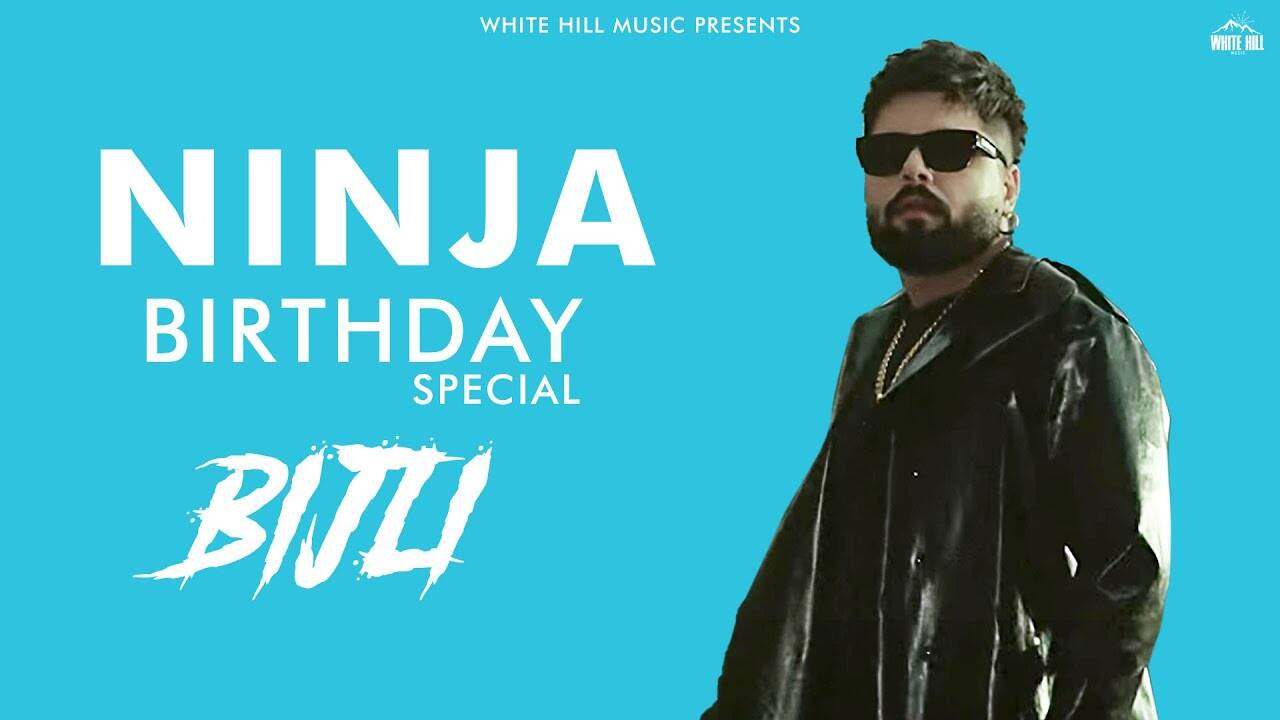Check Out The Latest Punjabi Music Video For Bijli (Lyrical) By Ninja