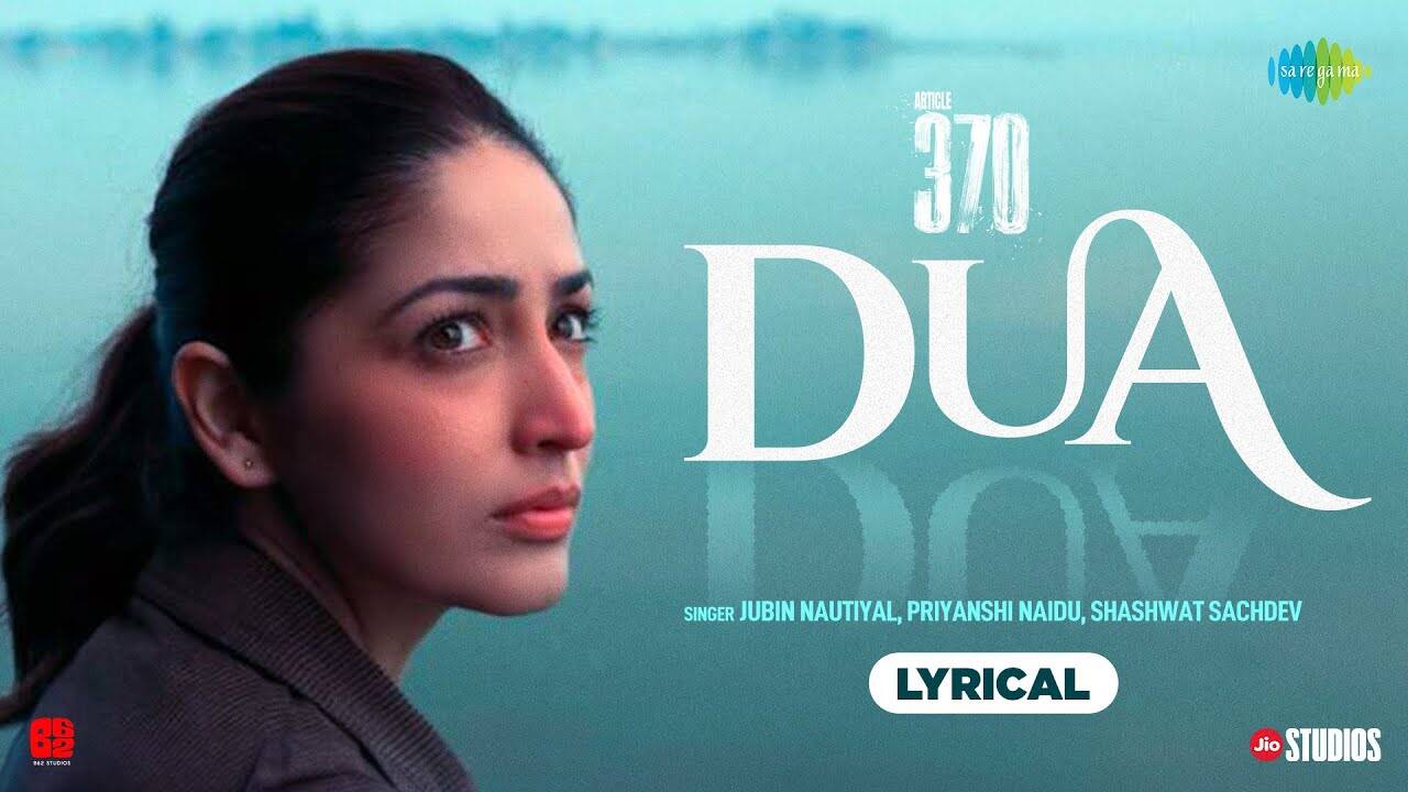 Article 370 | Song - Dua (Lyrical)