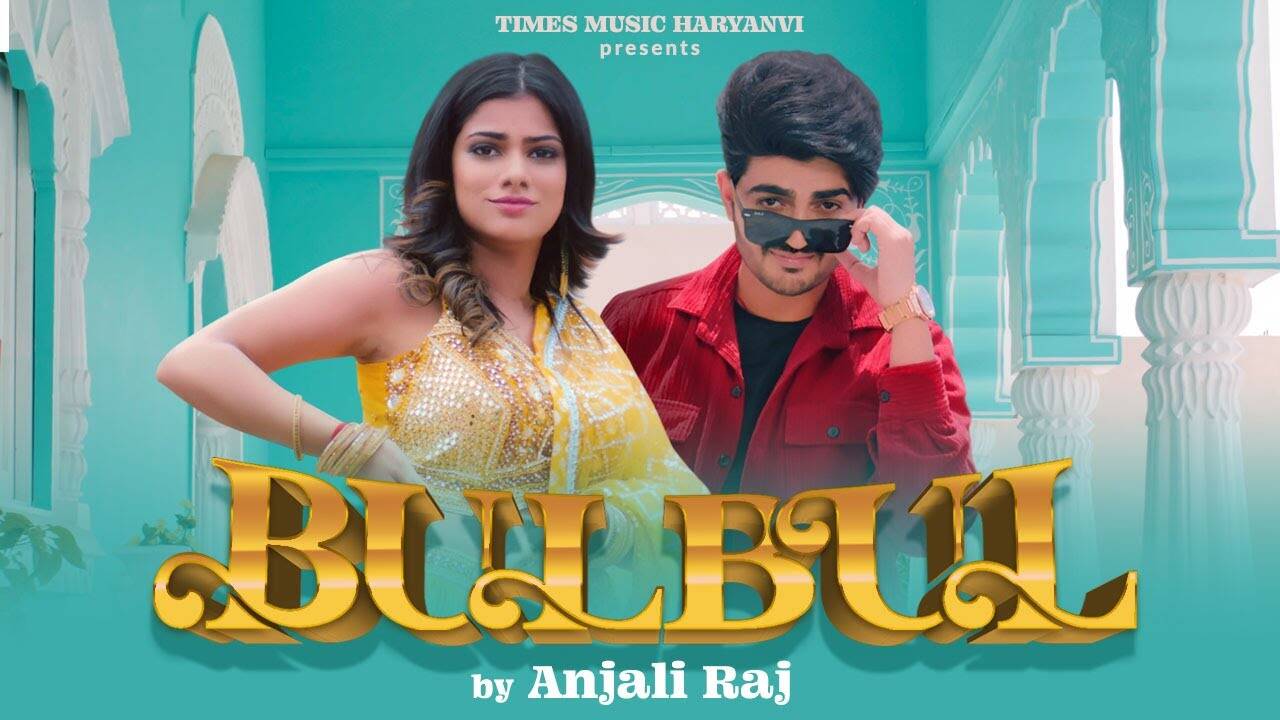 Experience The New Haryanvi Music Video For Bulbul By Anjali Raj