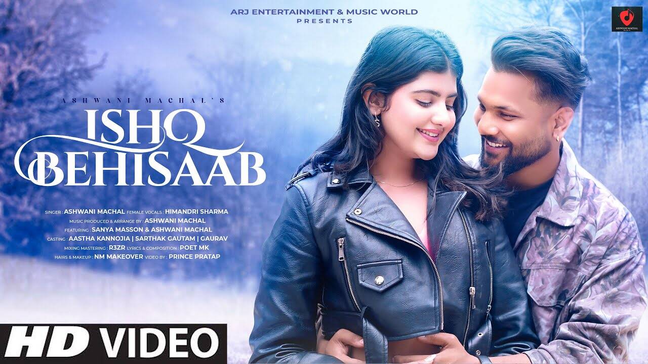 Experience The New Hindi Music Video For Ishq Behisaab By Ashwani ...