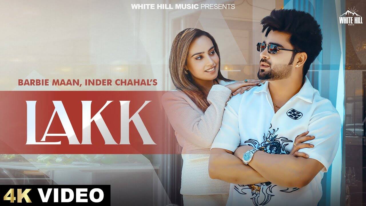 Watch The Latest Punjabi Music Video For Lakk By Barbie Maan And Inder ...