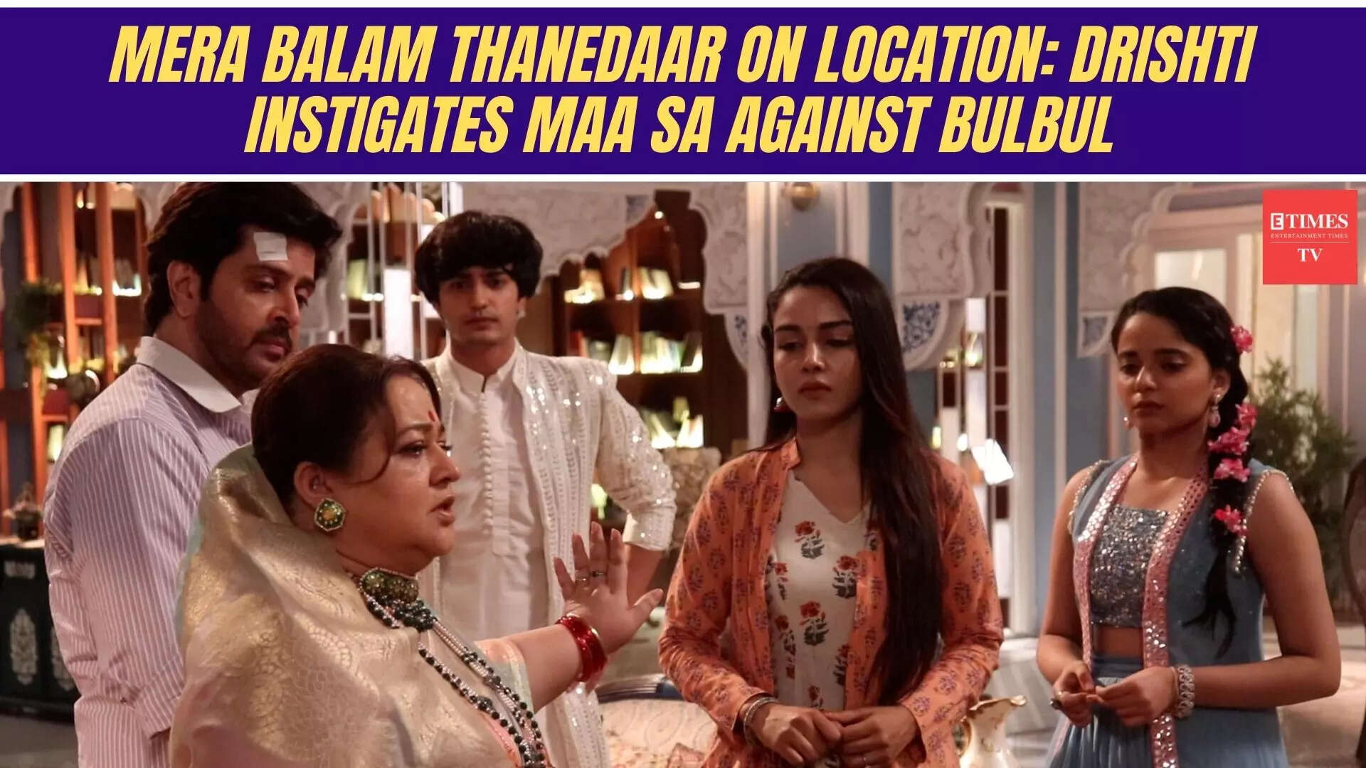 Mera Balam Thanedaar on location: Despite Veer's refusal, Maa sa to match Bulbul and his kundlis