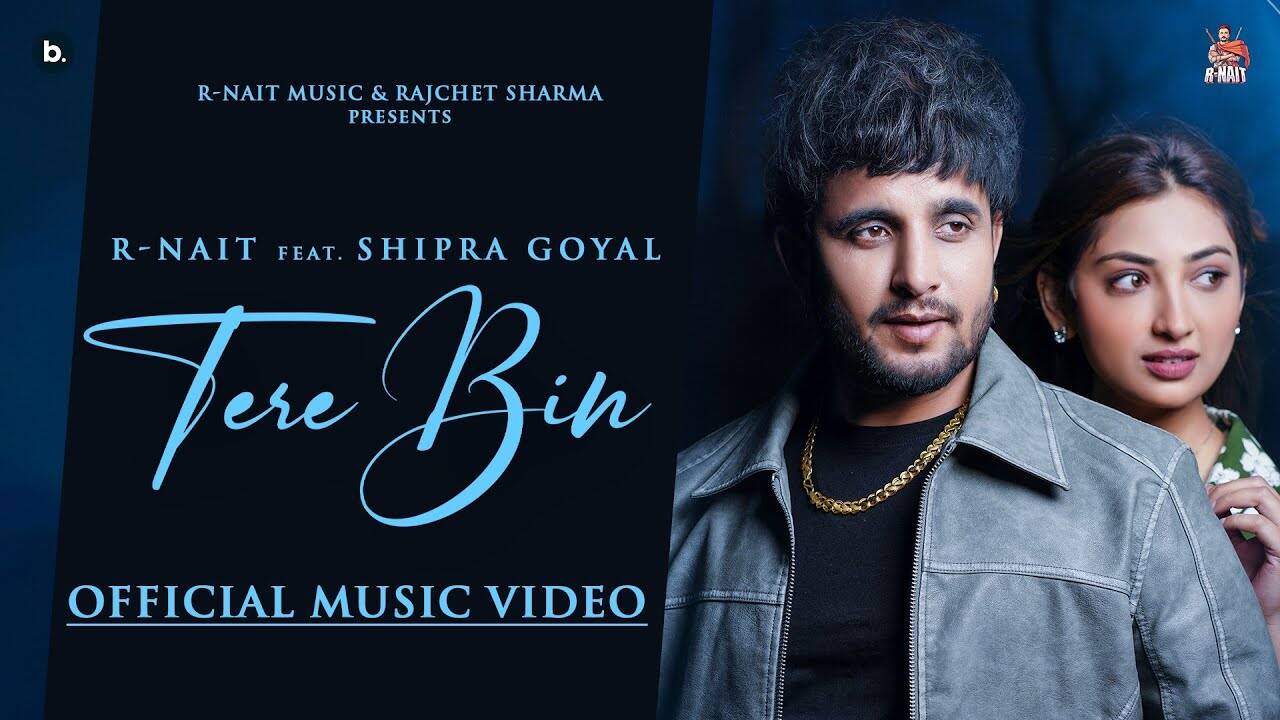 Enjoy The New Punjabi Music Video For Tere Bin By R Nait And Shipra Goyal