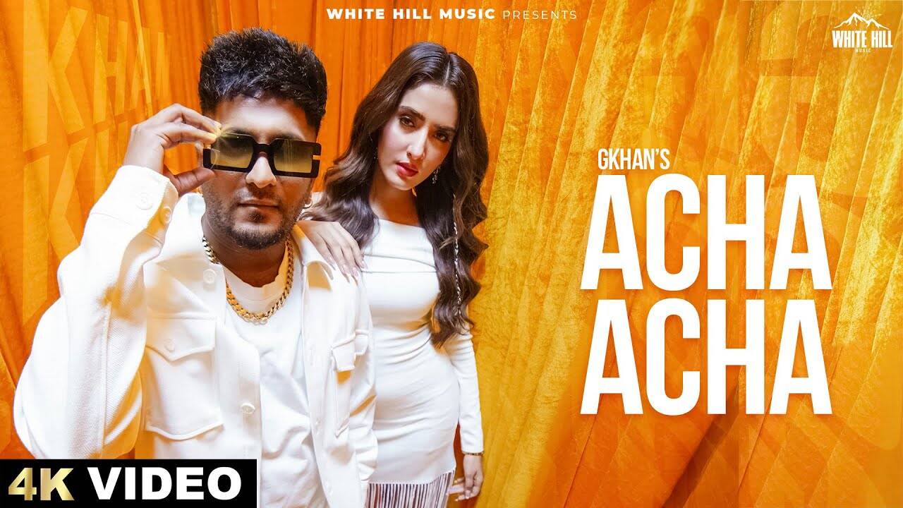 Enjoy The New Punjabi Music Video For Acha Acha By G Khan