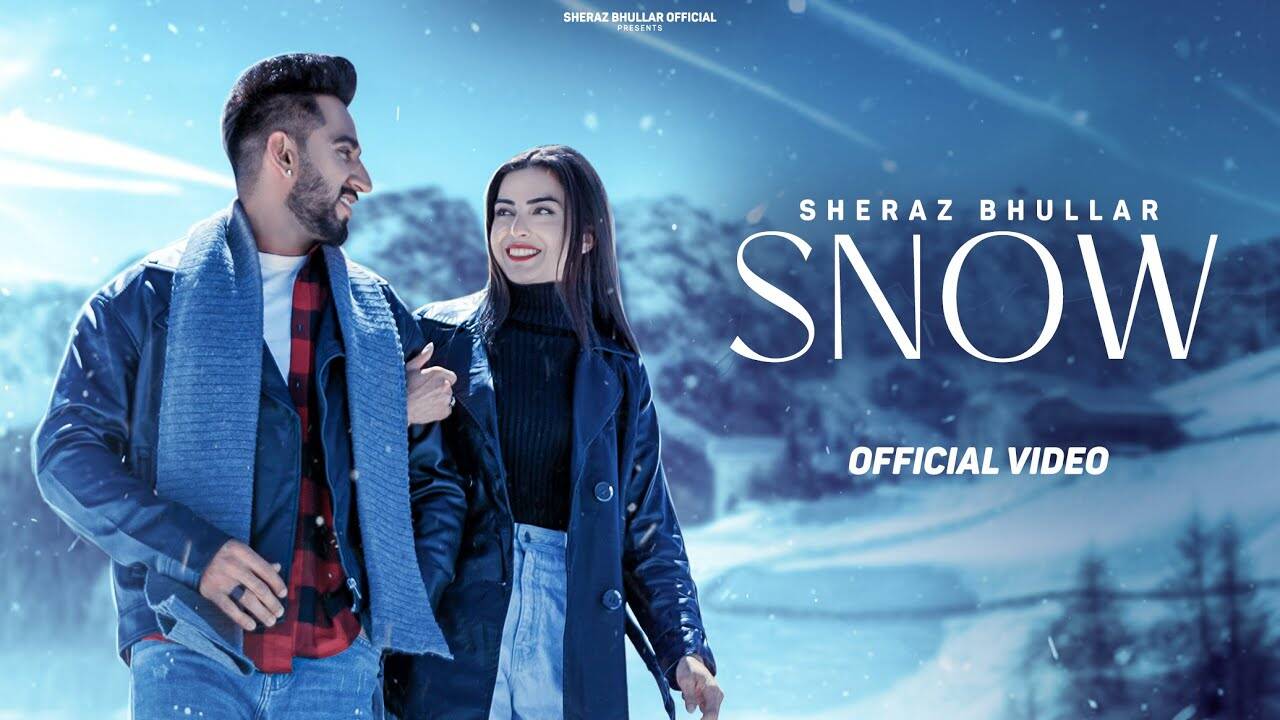 Enjoy The New Punjabi Music Video For Snow By Sheraz Bhullar
