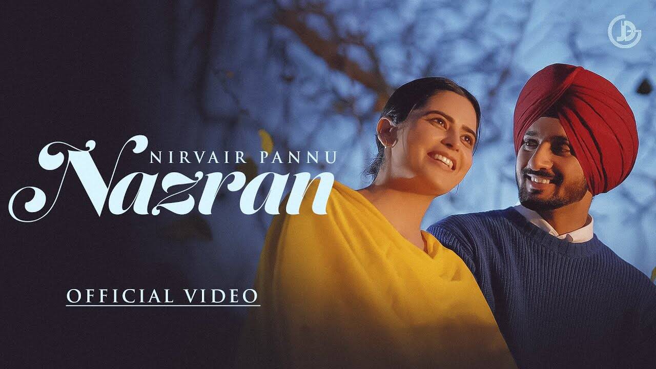 Enjoy The New Punjabi Music Video For Nazran By Nirvair Pannu