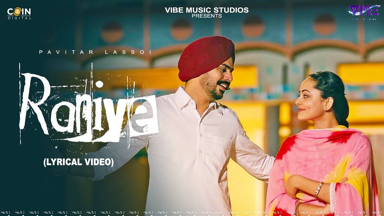Discover The New Punjabi Music Video For Raniye (Lyrical) By Pavitar Lassoi