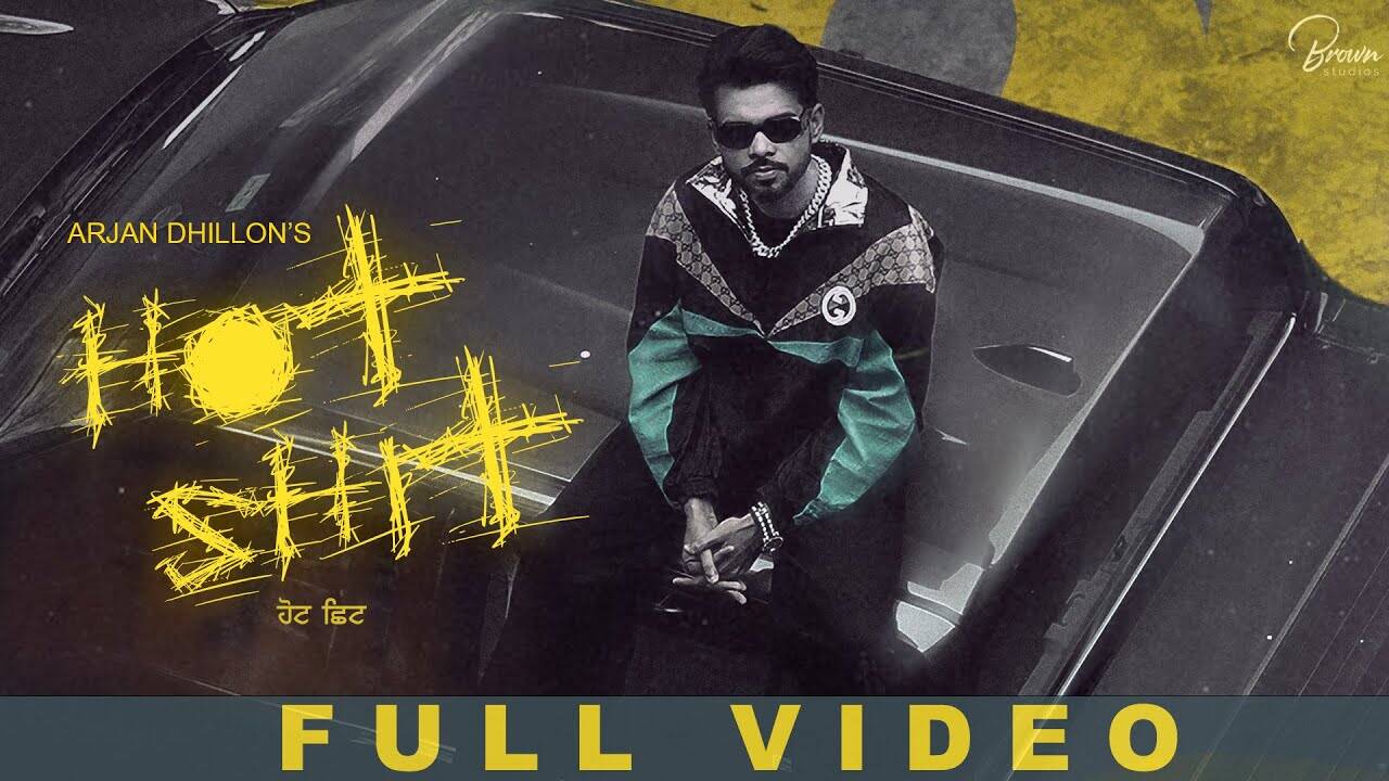 Watch The Music Video Of The Latest Punjabi Song Hot Shit Sung By Arjan ...