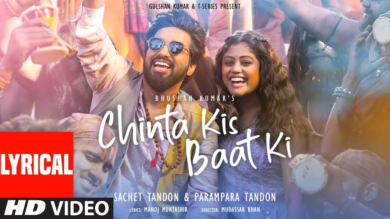 Experience The New Hindi Music Video For Chinta Kis Baat Ki (Lyrical) By Sachet Tandon And ...