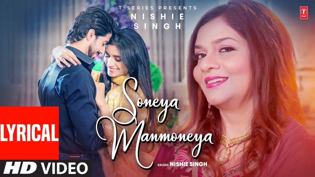 Experience The New Punjabi Lyrical Music Video For Soneya Manmoneya By Nishie Singh