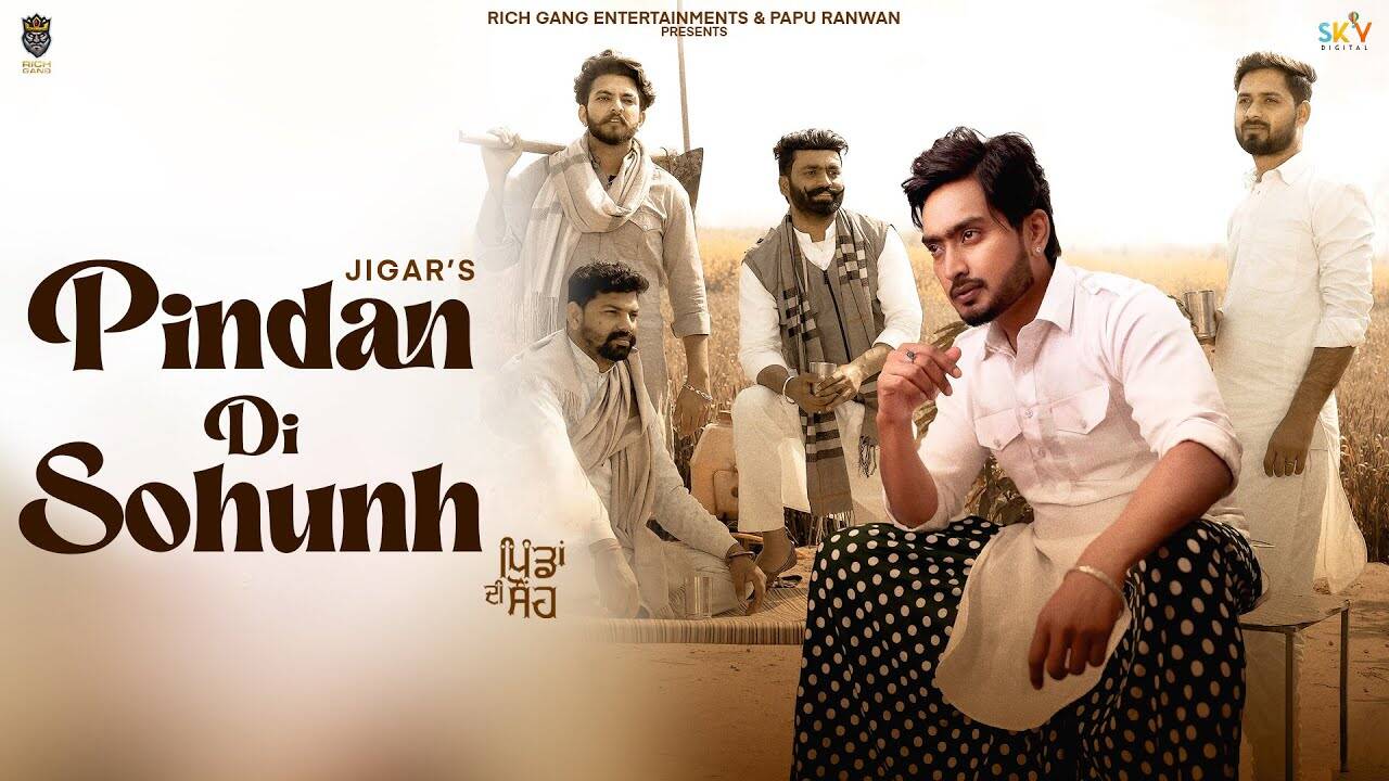 Watch The New Punjabi Music Video For Pindan Di Soh Sung By Jigar