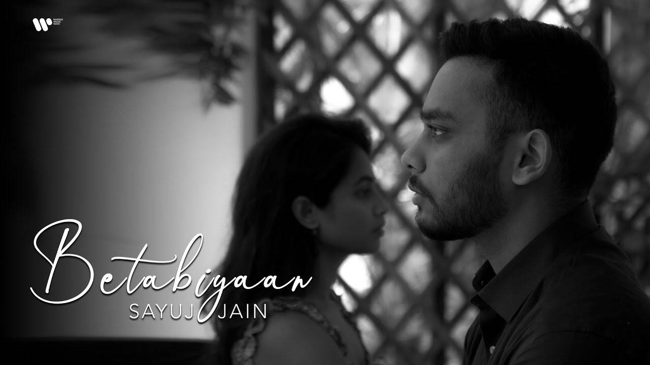 Watch The New Hindi Music Video For Betabiyaan By Sayuj Jain