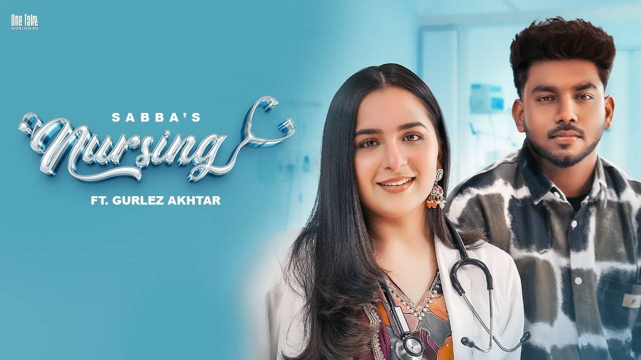 Check Out The Music Video Of The Latest Punjabi Song Nursing Sung By Sabba