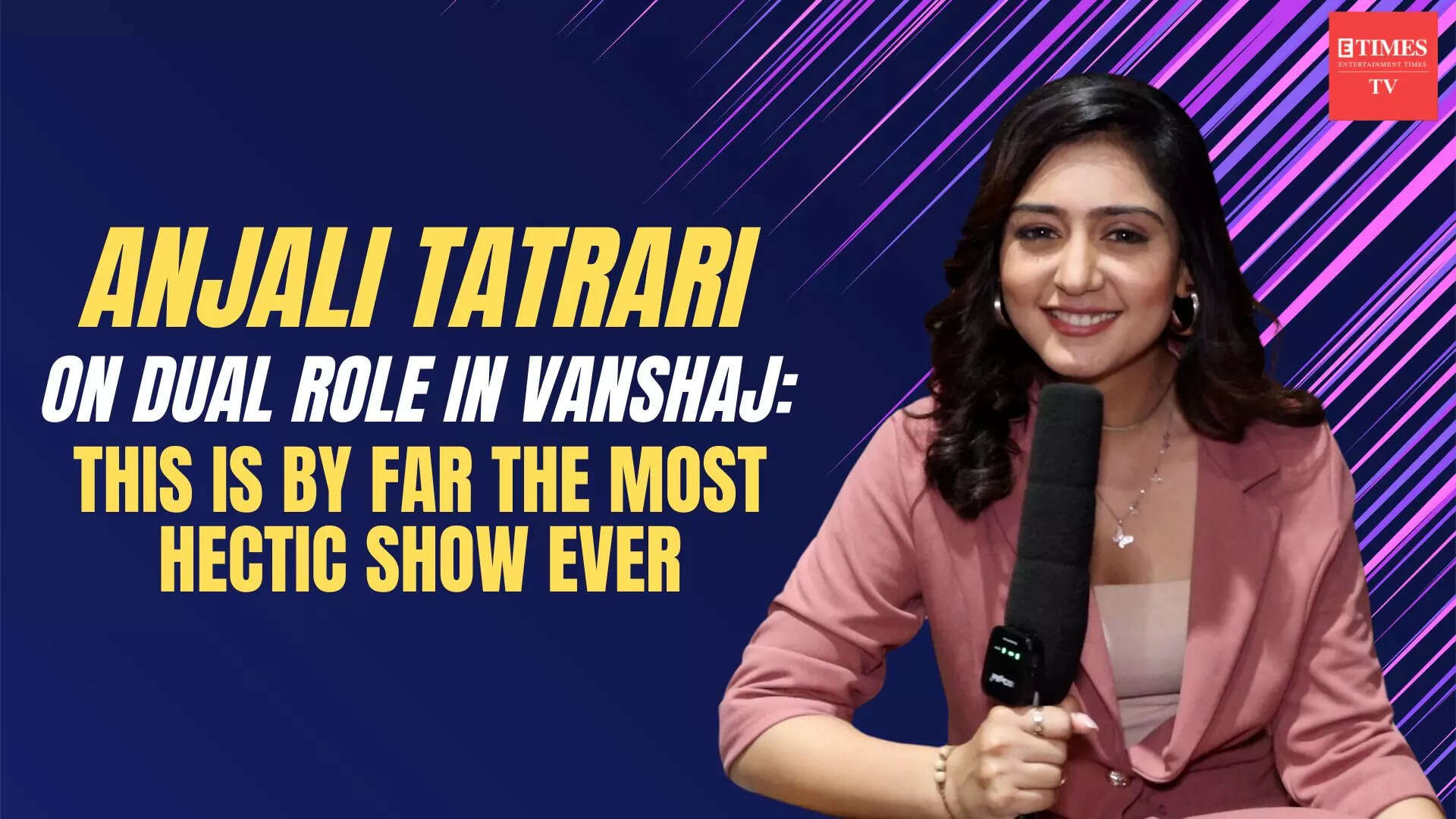 Anjali Tatrari on playing Yuvika and Yukti in Vanshaj: I get to play so ...