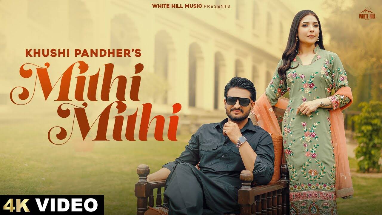 Watch The New Punjabi Music Video For Mithi Mithi Sung By Khushi Pandher