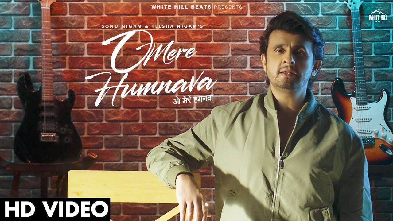 Experience The New Hindi Music Video For O Mere Humnava By Sonu Nigam