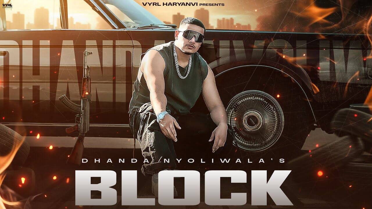 Enjoy The New Haryanvi Lofi Music Video For Block By Dhanda Nyoliwala