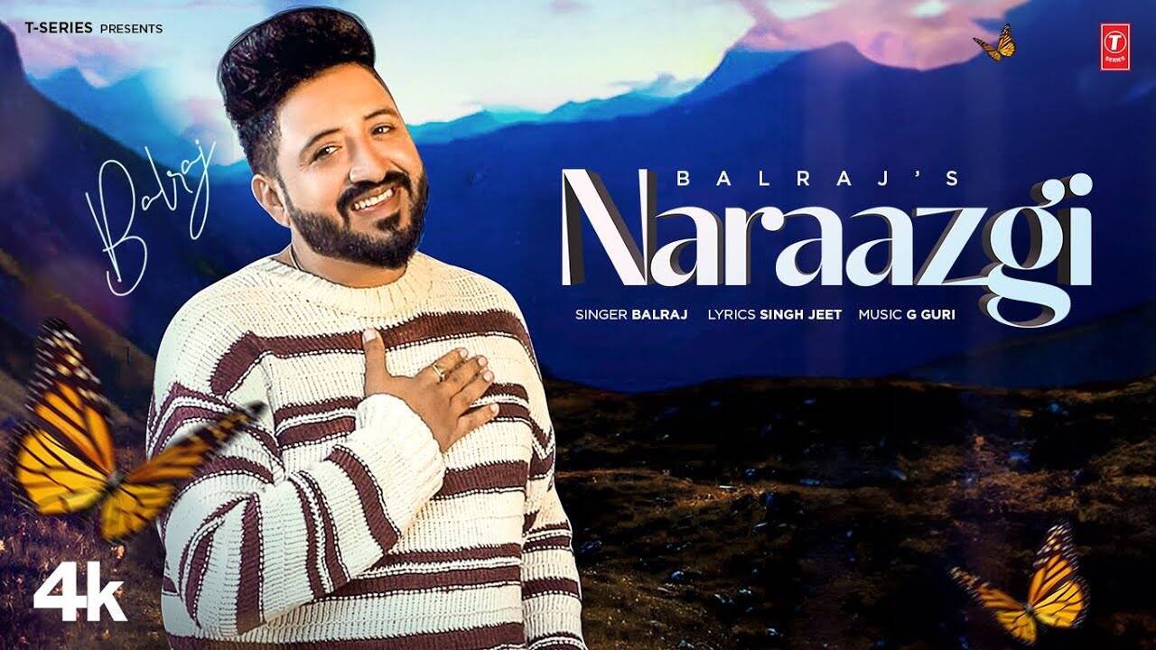 Discover The Music Video Of The Latest Punjabi Song Naraazgi Sung By Balraj