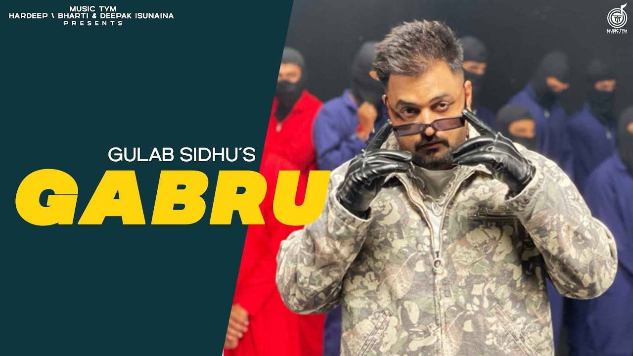 Enjoy The Music Video Of The Latest Punjabi Song Gabru Sung By Gulab Sidhu