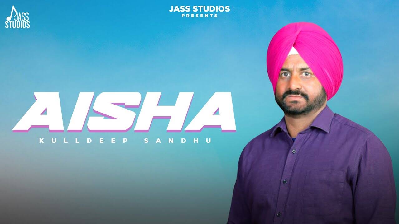Watch The Music Video Of The Latest Punjabi Song Aisha Sung By Kuldeep ...