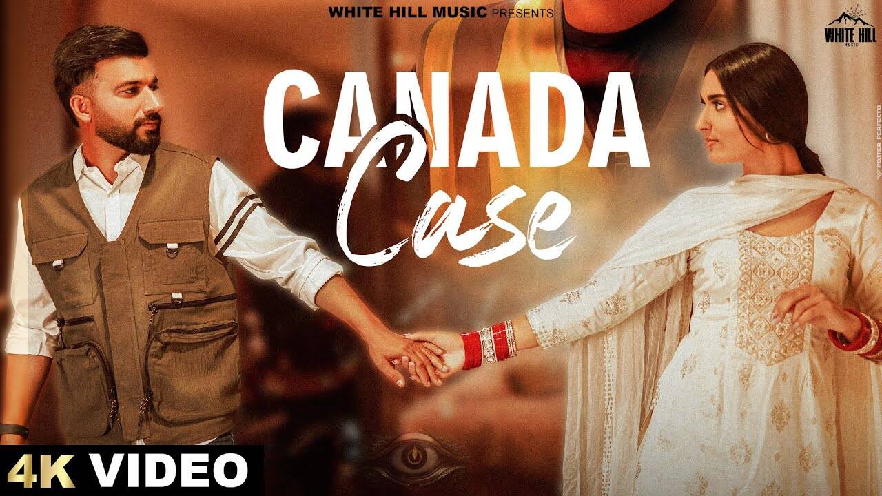 Watch The Music Video Of The Latest Punjabi Song Canada Case Sung By ...