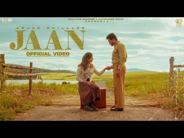 Experience The New Punjabi Music Video For Jaan By Arjan Dhillon