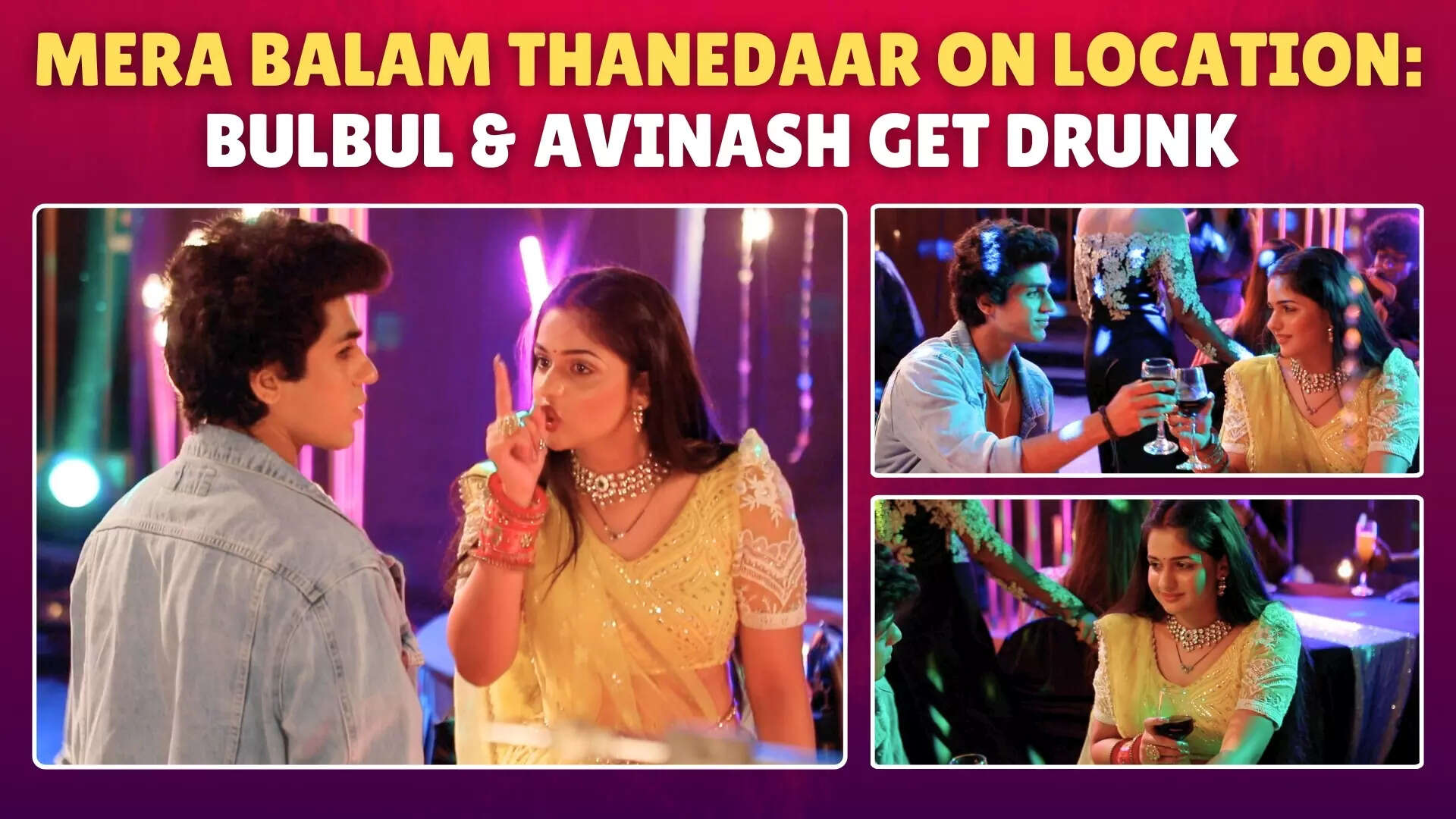 Mera Balam Thanedaar on location; Bulbul and Avinash spike each other’s drink