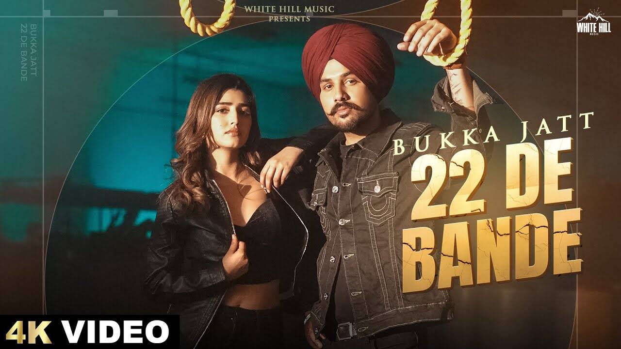 Enjoy The Latest Punjabi Music Video For 22 De Bande By Bukka Jatt