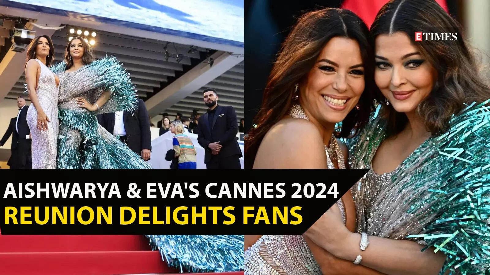 Cannes 2024: BFF's Aishwarya Rai and Eva Longoria's joyful reunion ...