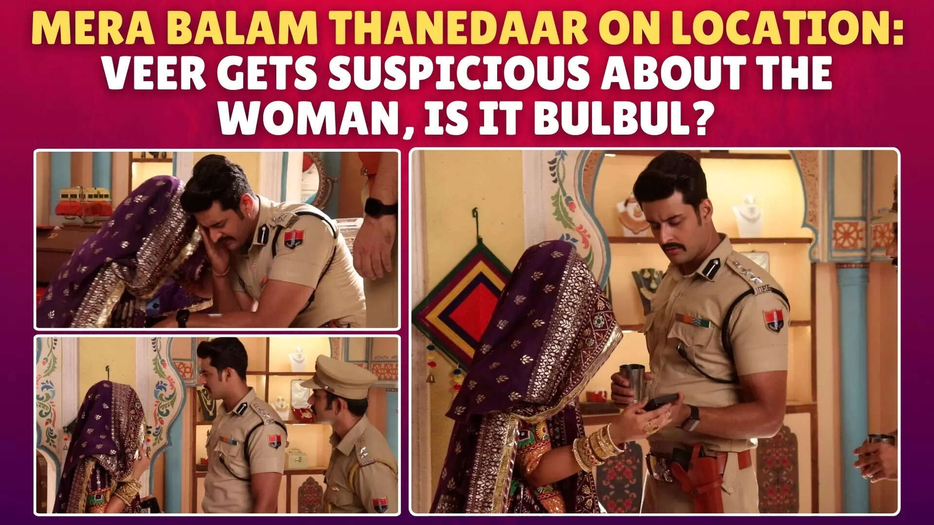 Mera Balam Thanedaar on location: Veer reaches the jeweller's shop for an investigation