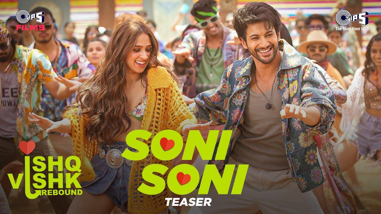 Ishq Vishk Rebound | Song - Soni Soni (Teaser)