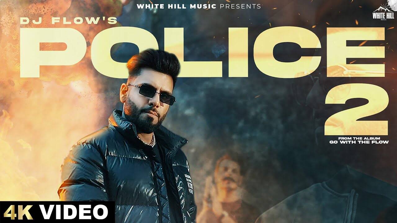 Discover The Latest Punjabi Music Video For Police 2 By DJ Flow And ...