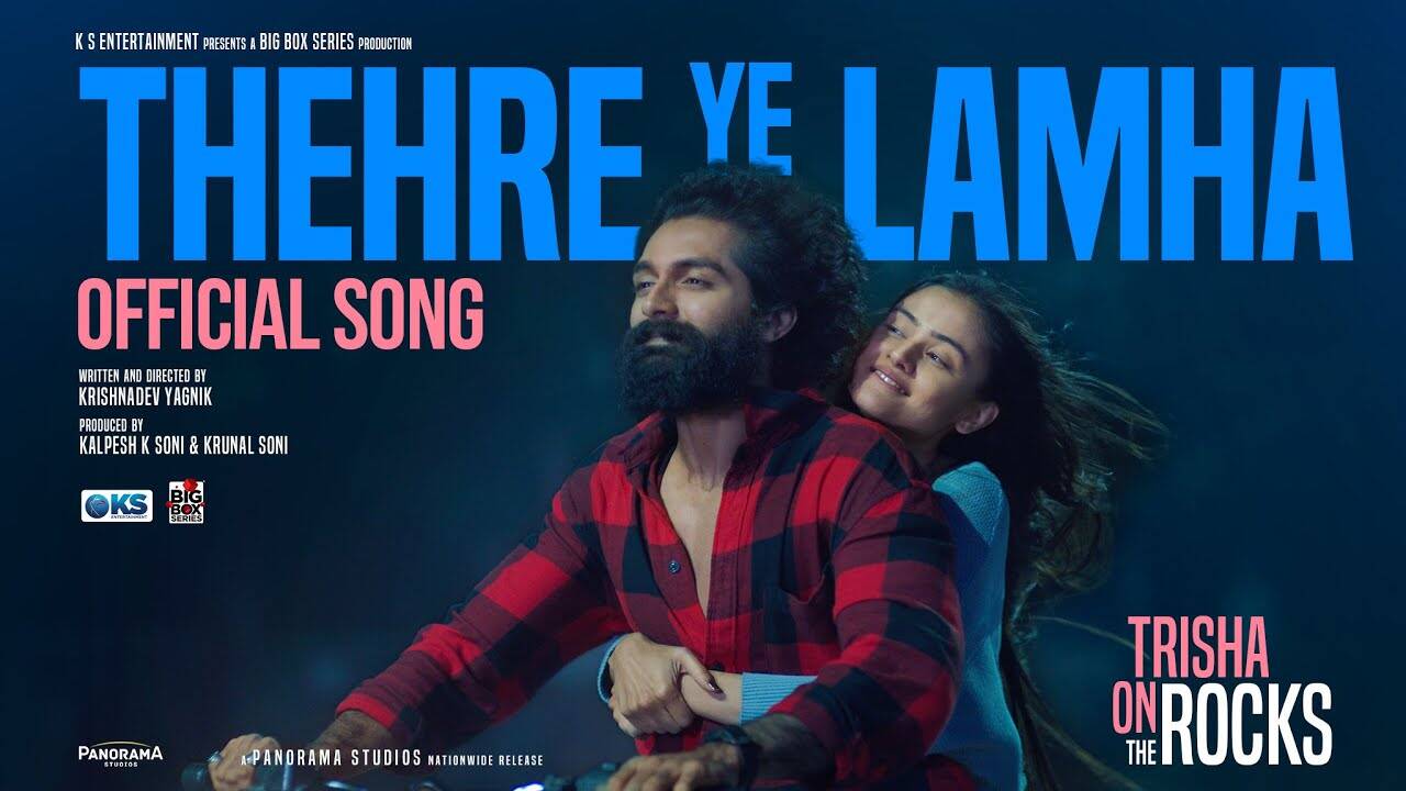 Trisha On The Rocks | Song - Thehre Ye Lamha