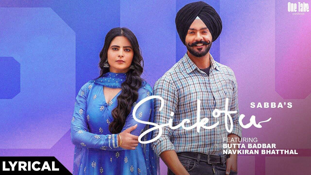 Watch Latest Punjabi Video Song Sick Of U (Lyrical) Sung By Sabba