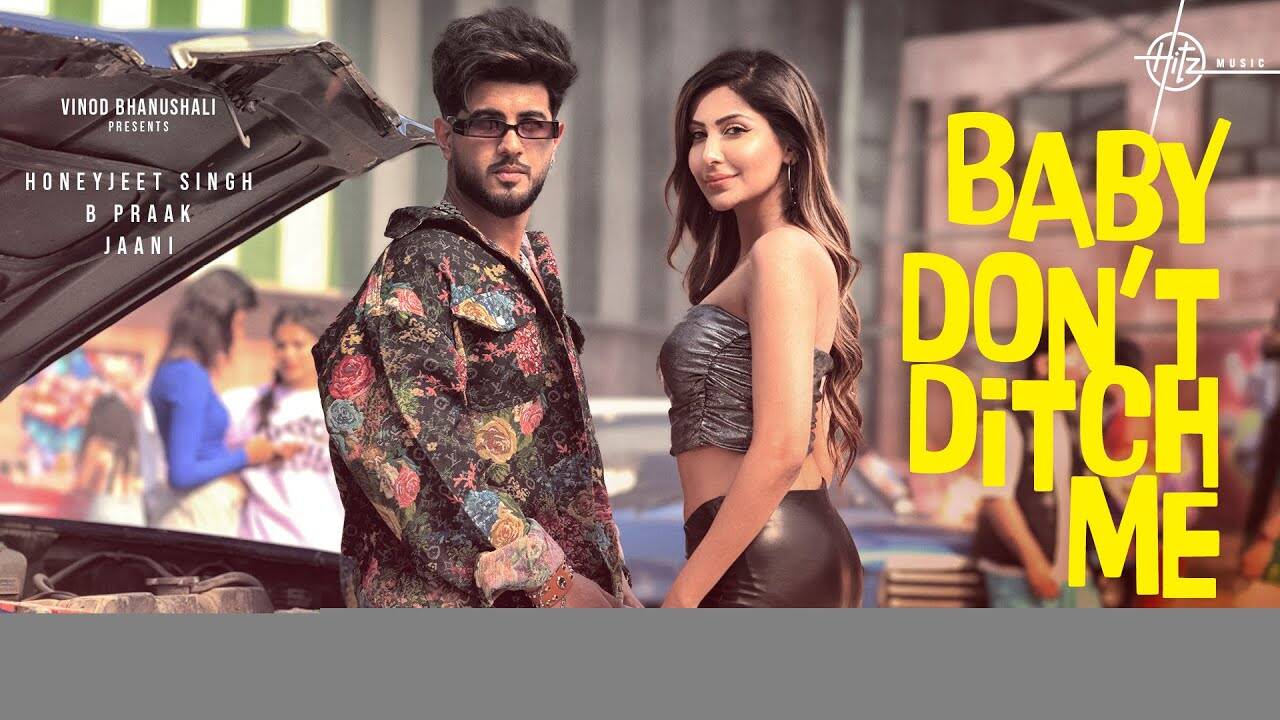 Discover The Music Video Of The Newest Punjabi Song Baby Don’t Ditch Me ...